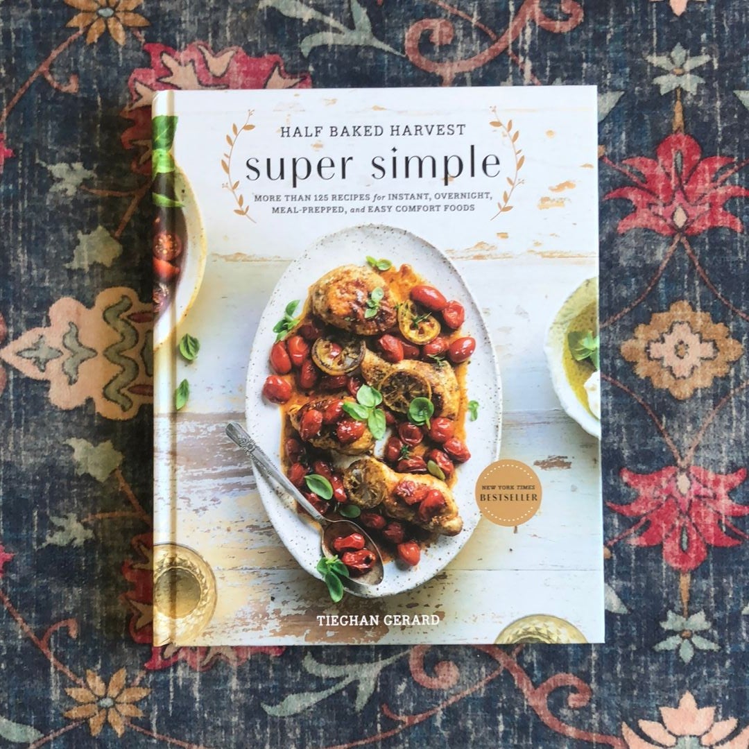 Half Baked Harvest Super Simple by Tieghan Gerard, Hardcover | Pangobooks