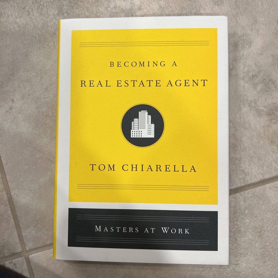 Becoming a Real Estate Agent by Tom Chiarella