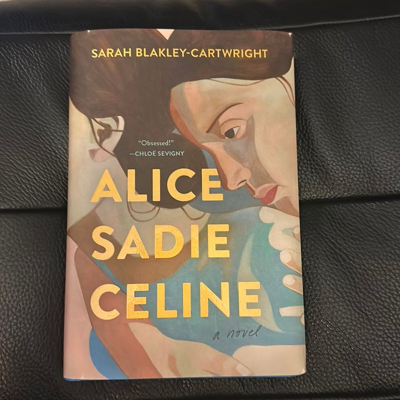Alice Sadie Celine by Sarah Blakley-Cartwright, Hardcover | Pangobooks