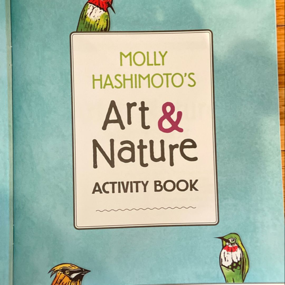 Molly Hashimoto's Art and Nature Activity Book by Molly Hashimoto