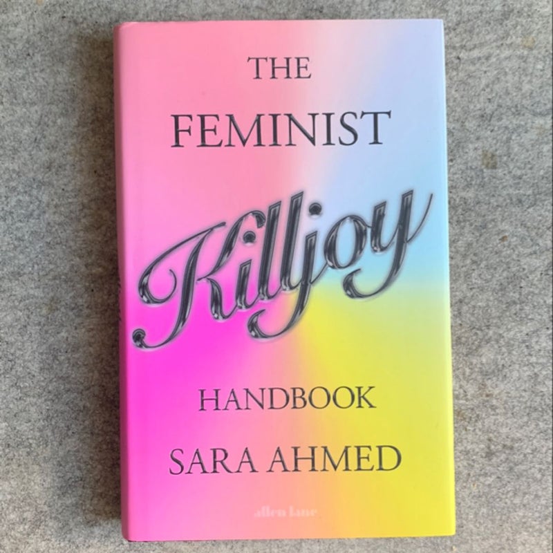 The Feminist Killjoy Handbook by Sara Ahmed