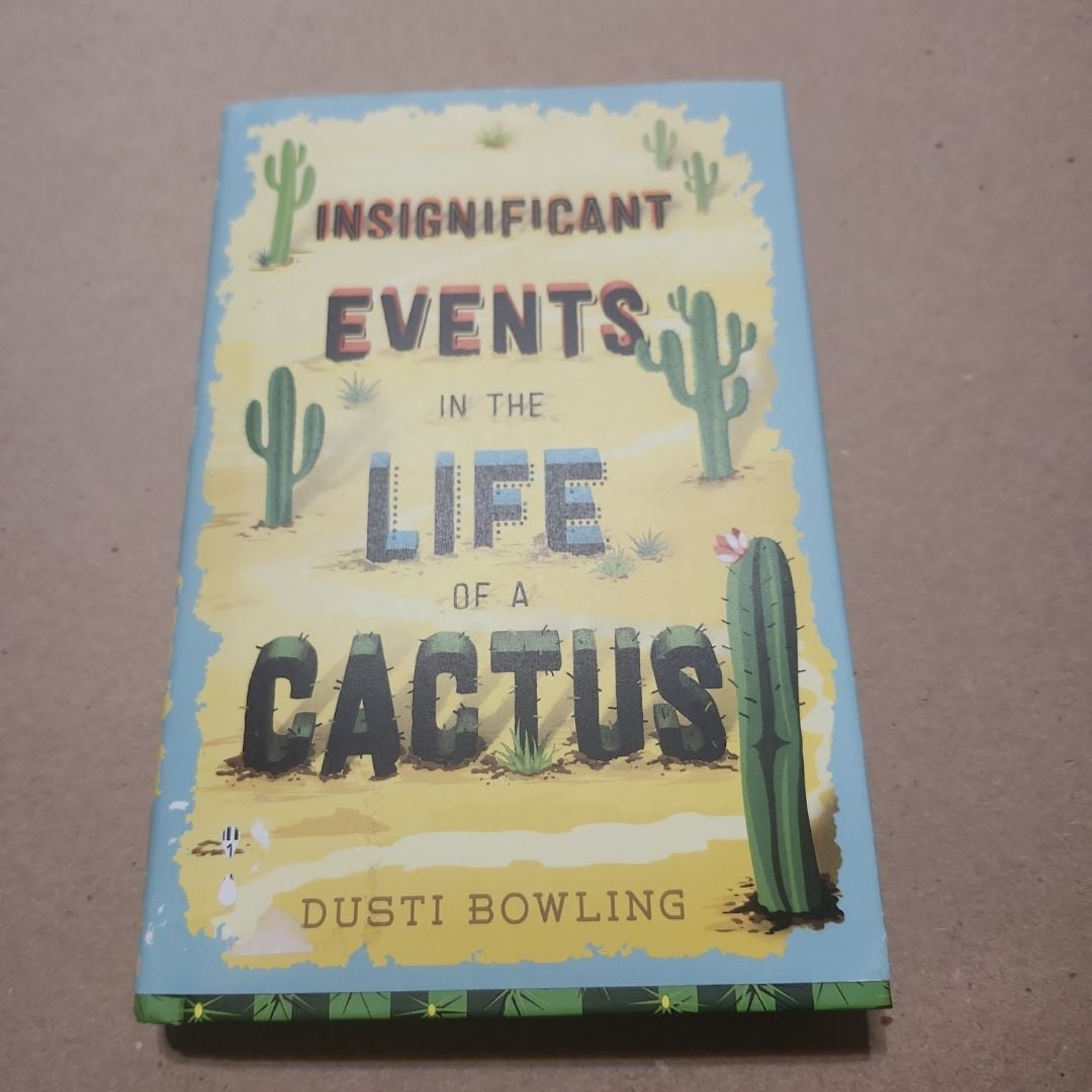 Insignificant Events in the Life of a Cactus by Dusti Bowling ...