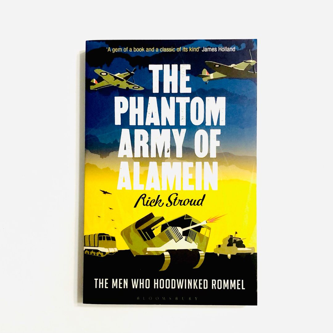 The Phantom Army of Alamein by Rick Stroud, Paperback | Pangobooks