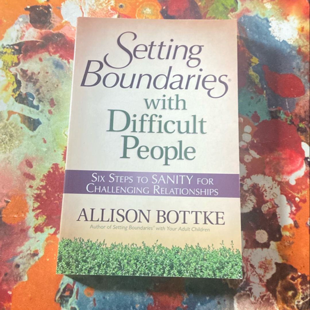 Setting Boundaries with Difficult People by Allison Bottke, Karol Ladd