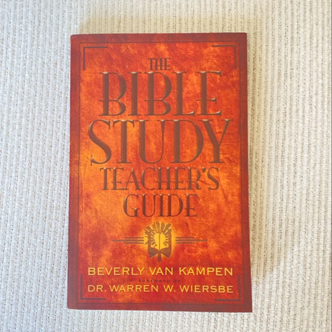 The Bible Study Teacher's Guide by Beverly Van Kampen, Warren Wiersbe
