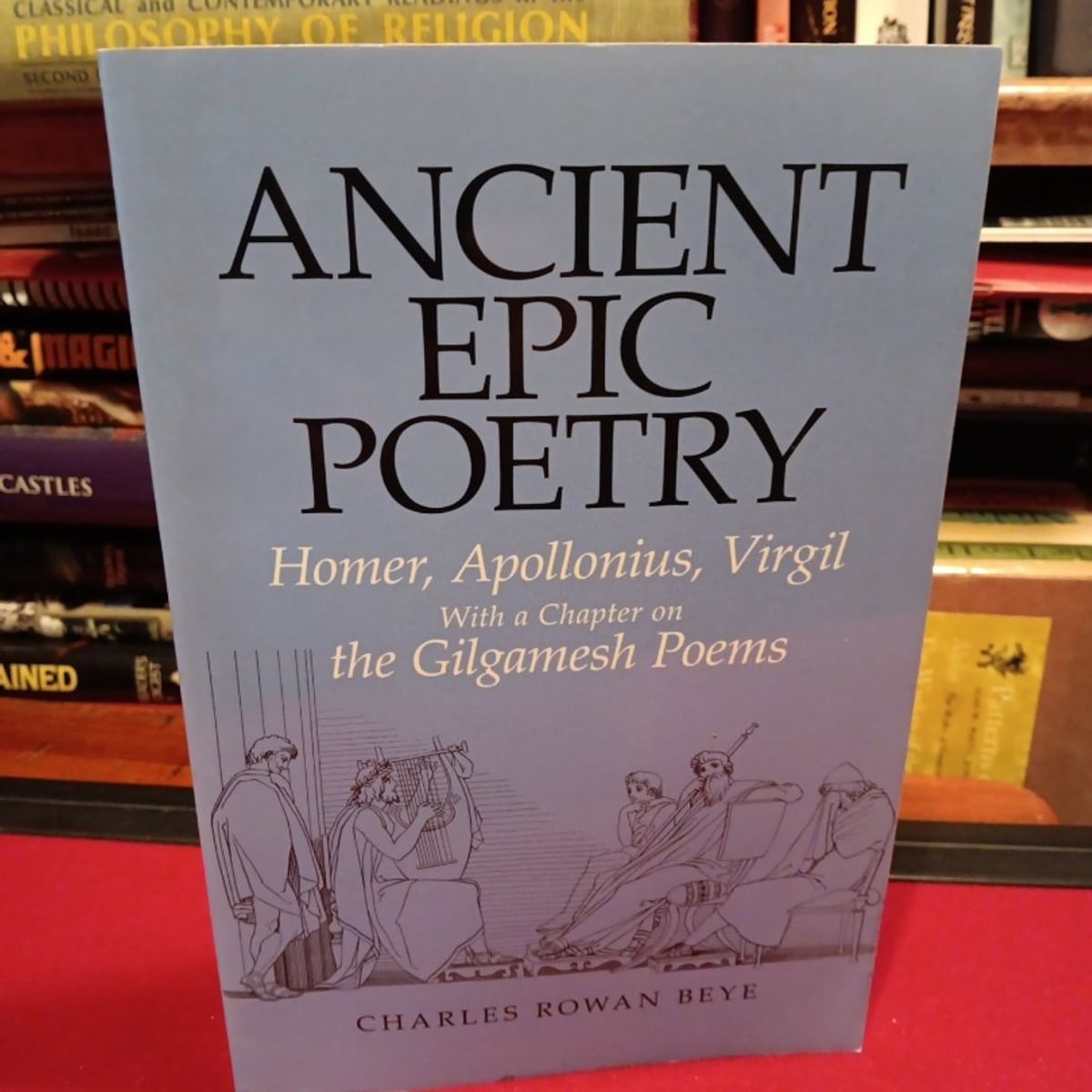 Ancient Epic Poetry by Charles Rowan Beye