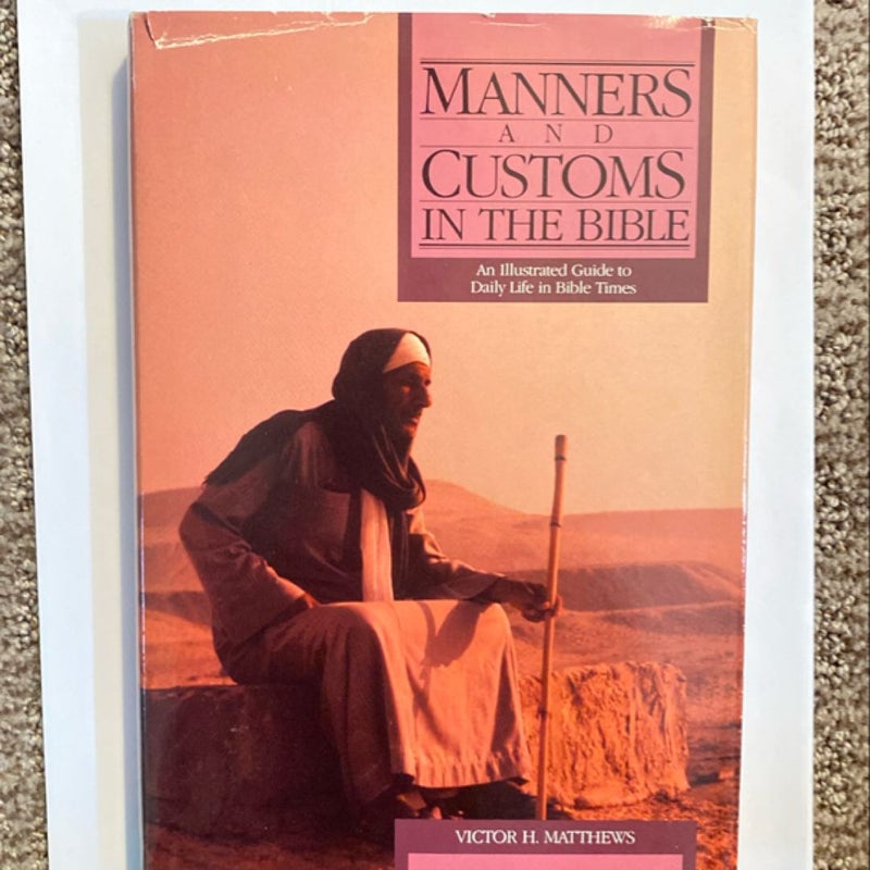 Manners and Customs in the Bible by Victor H. Matthews