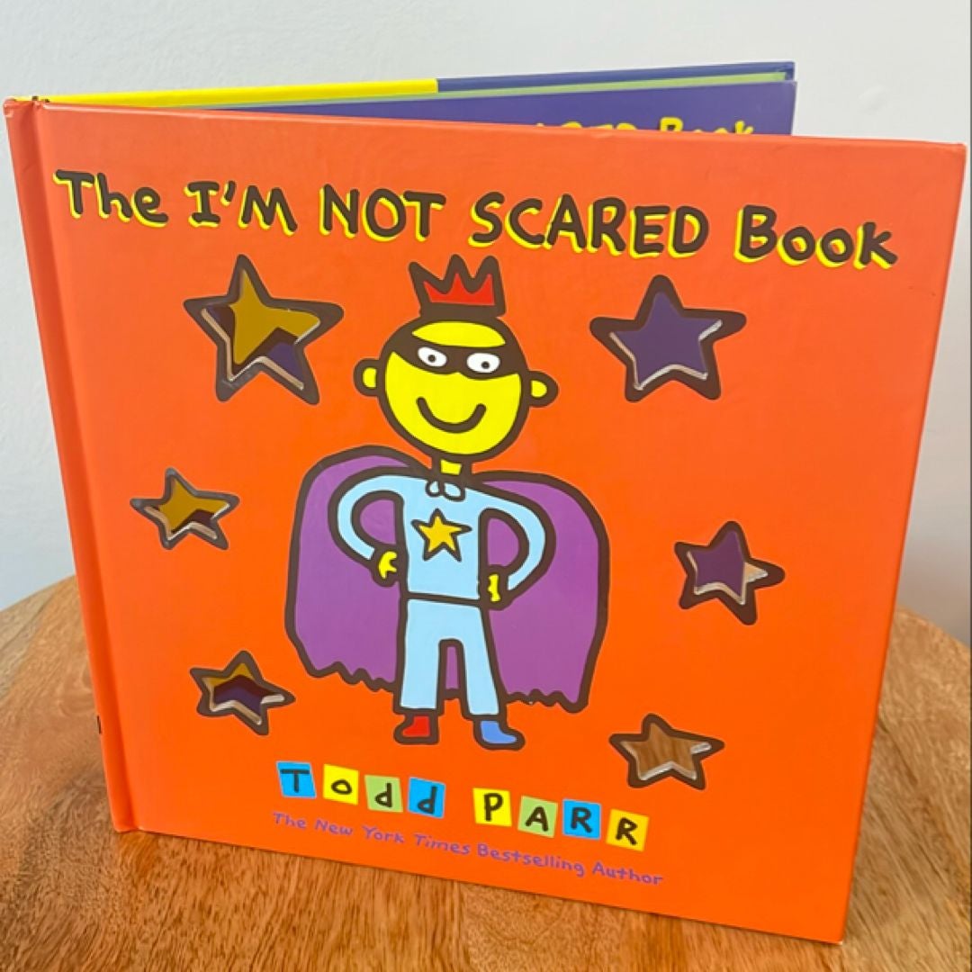 The I'm NOT SCARED Book by todd Parr