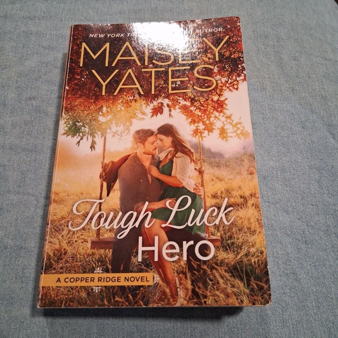 Tough Luck Hero by Maisey Yates