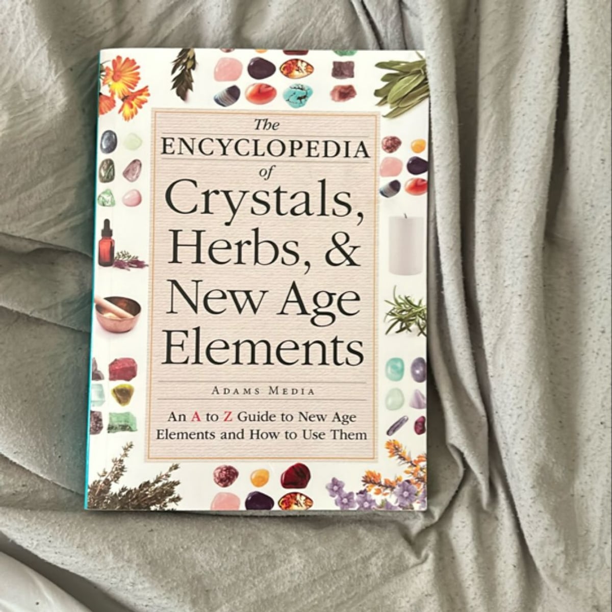 The Encyclopedia of Crystals, Herbs, and New Age Elements by Adams Media
