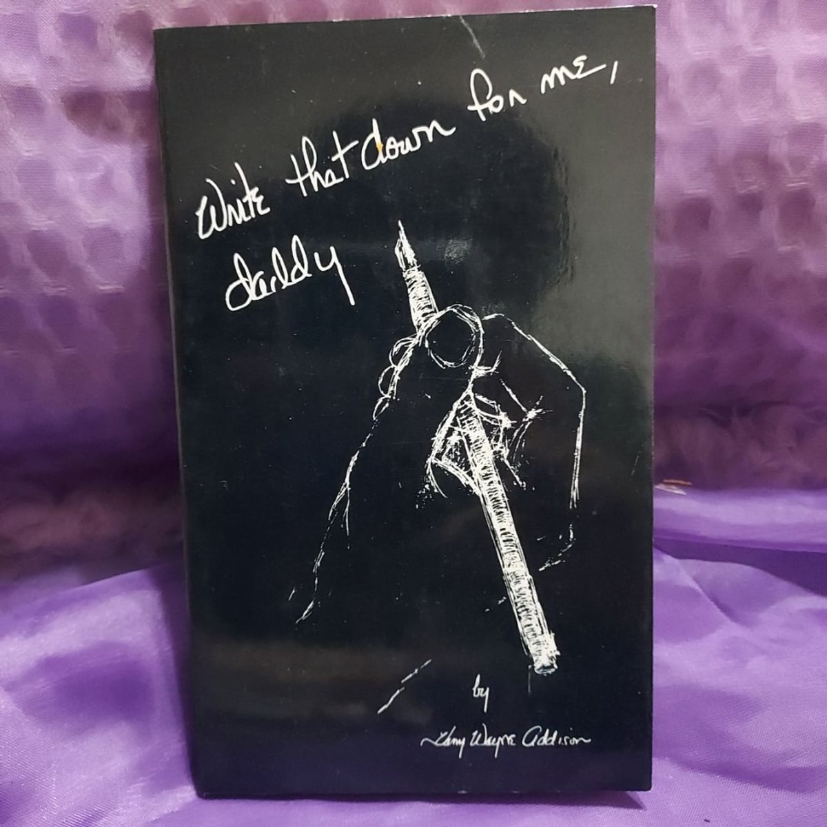 Write That down for Me, Daddy by Harry W. Addison
