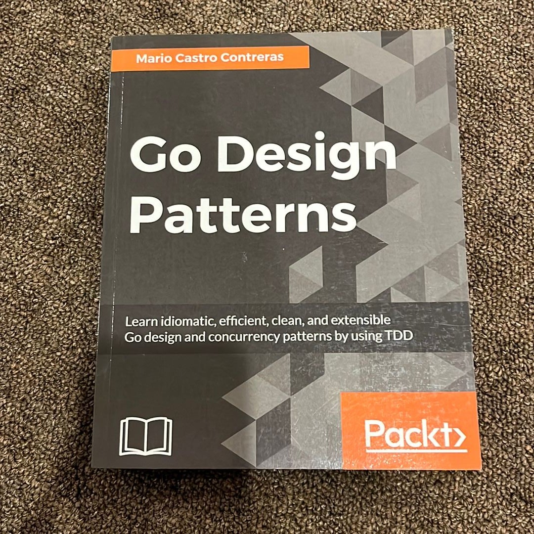 Go Design Patterns by Mario Castro Contreras