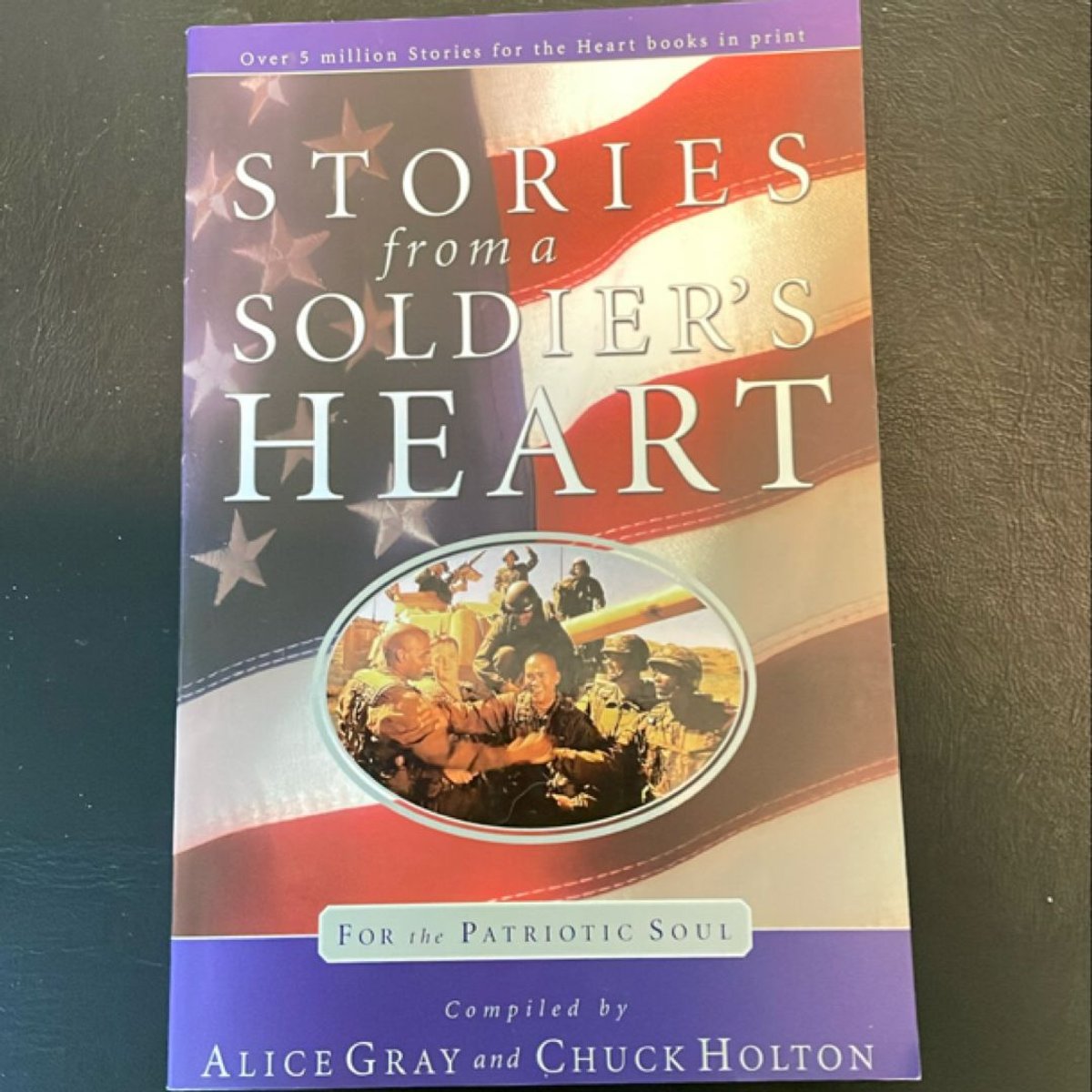 Stories from a Soldier's Heart by Alice Gray, Chuck Holton