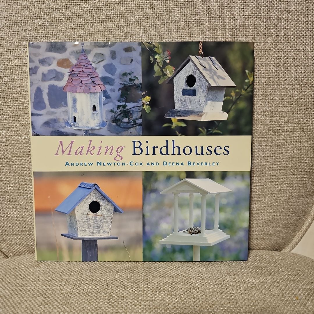 Making Birdhouses by Andrew Newton-Cox; Deena Beverley, Hardcover ...