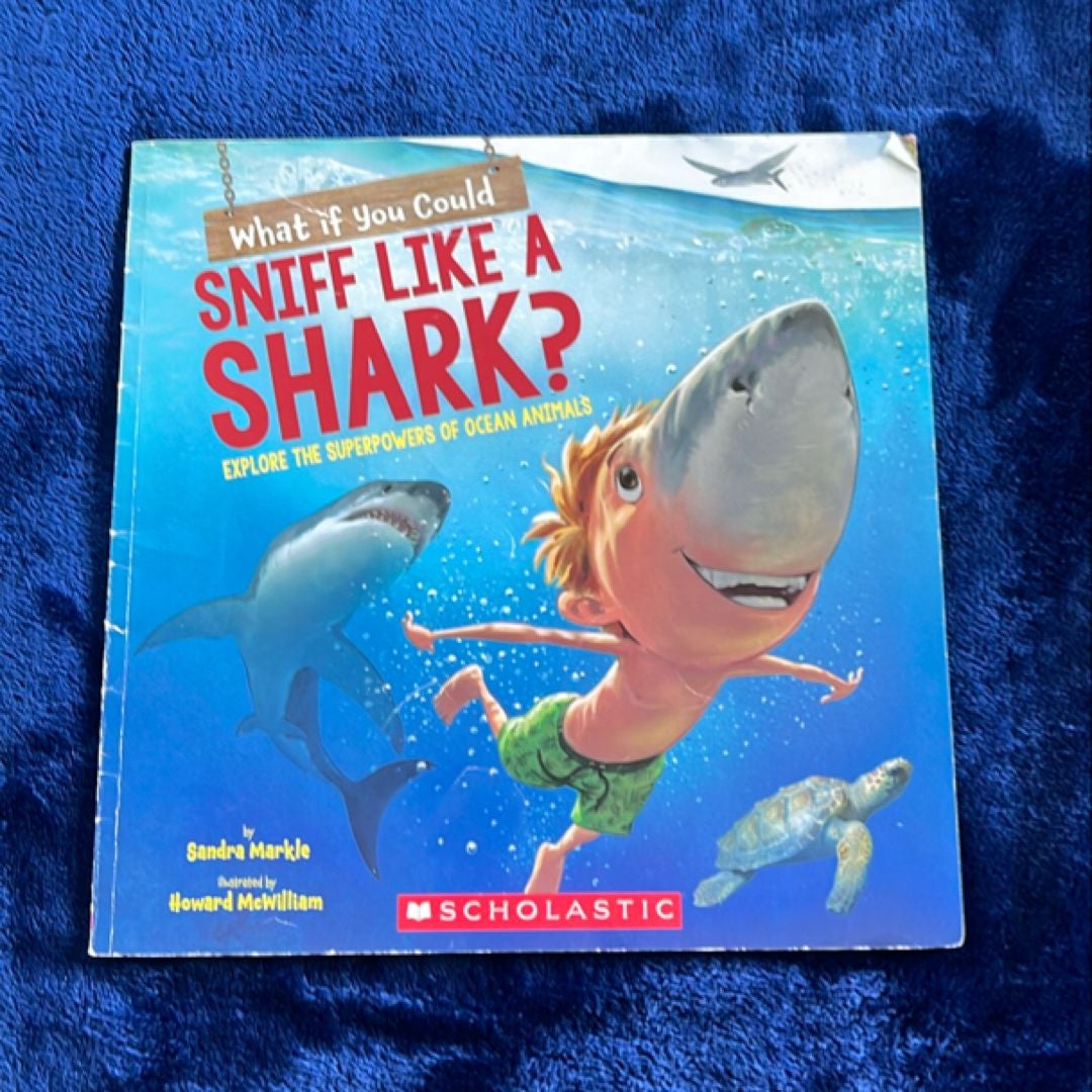 What If You Could Sniff Like a Shark?: Explore the Superpowers of Ocean ...