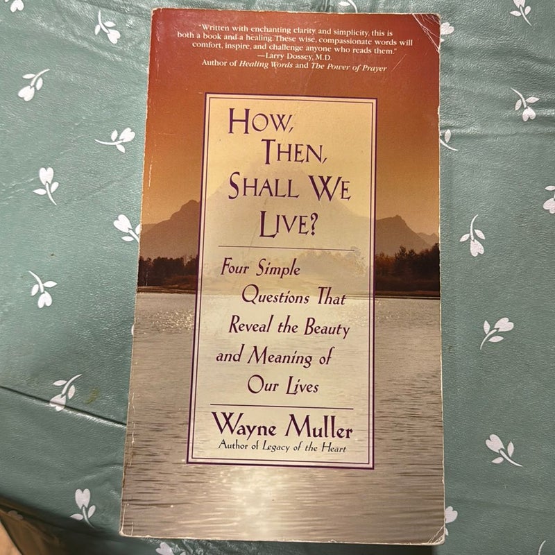 How Then, Shall We Live? by Wayne Muller, Paperback | Pangobooks