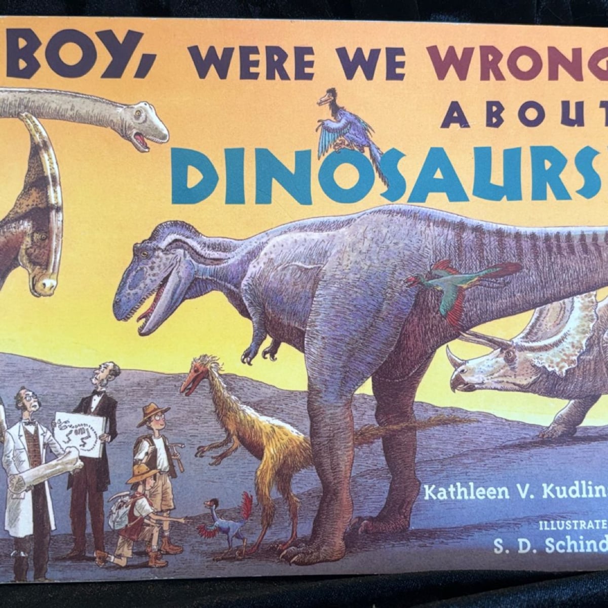 Boy, Were We Wrong about Dinosaurs! by Kathleen V. Kudlinski
