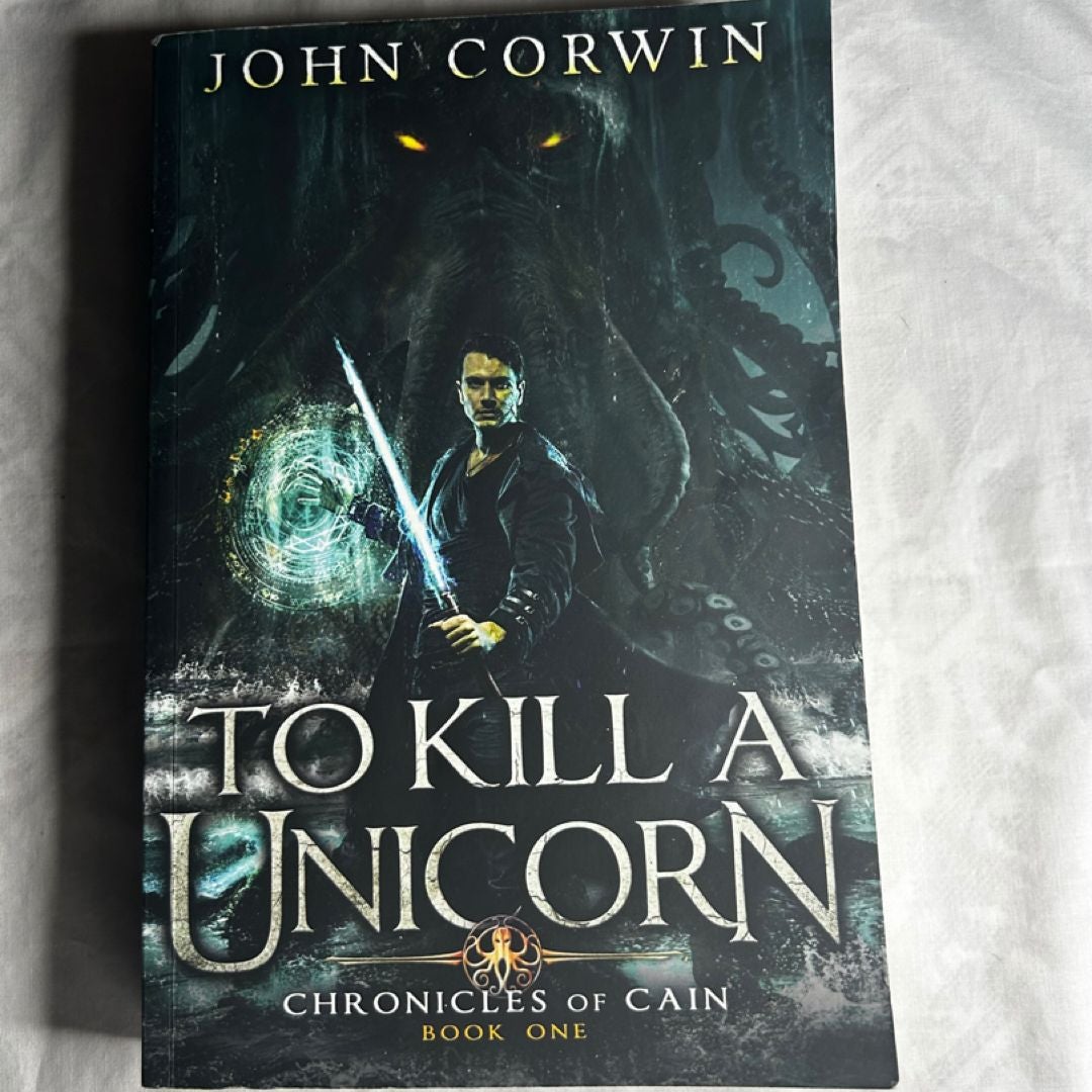 To Kill a Unicorn by John Corwin