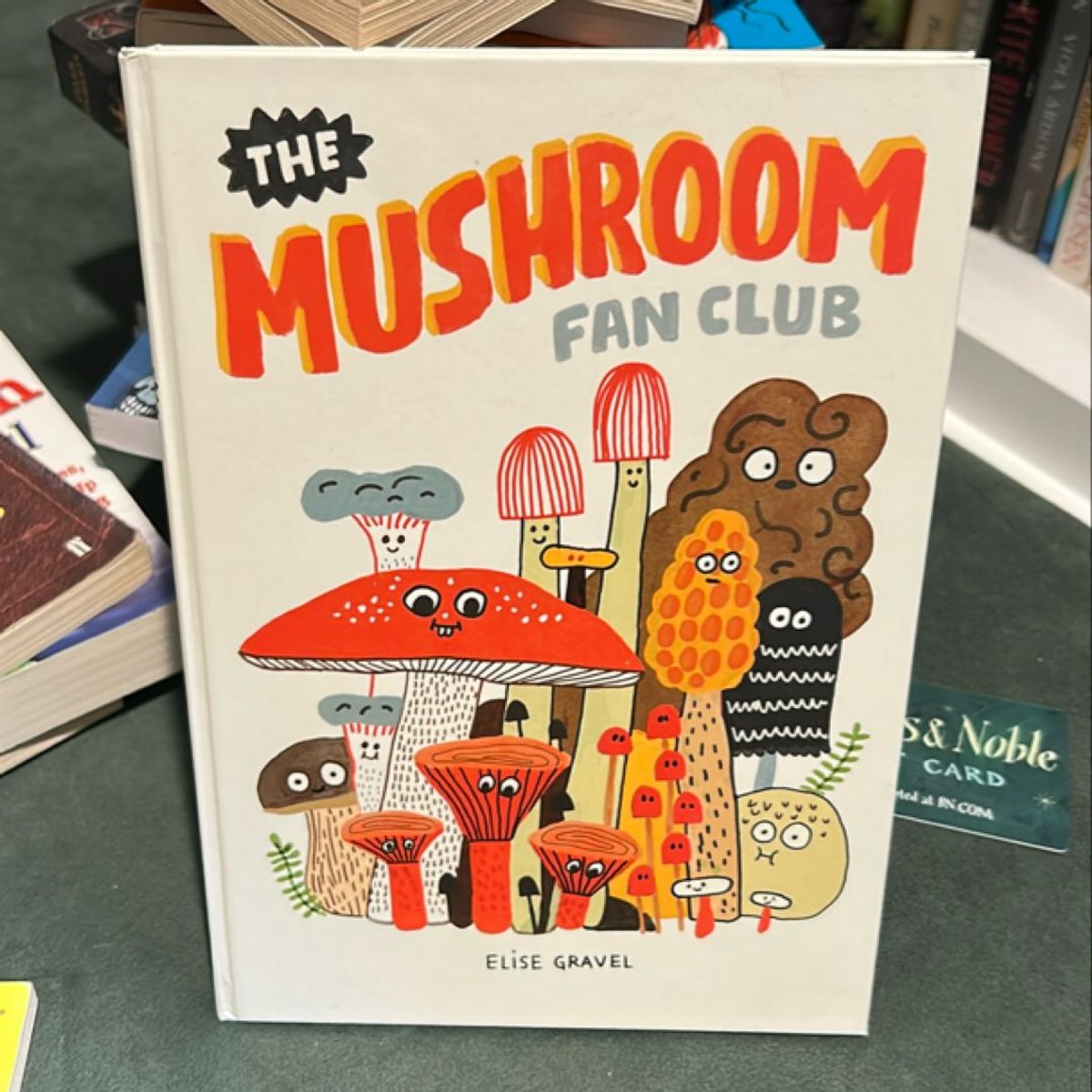 The Mushroom Fan Club by Elise Gravel