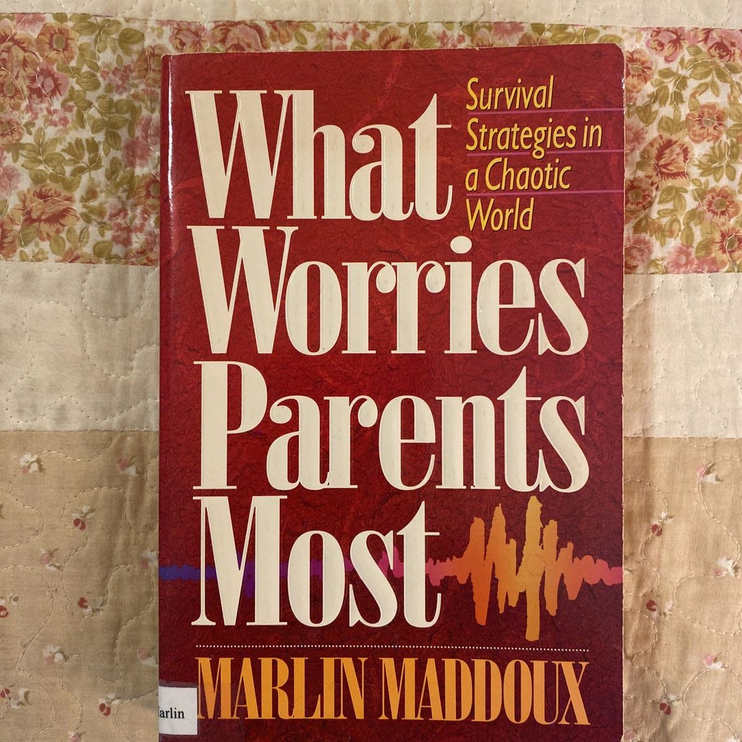 What Worries Parents Most by Marlin Maddoux