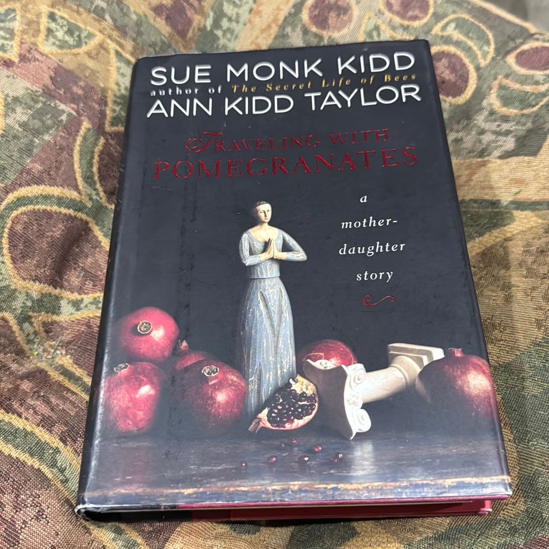 Traveling with Pomegranates by Sue Monk Kidd, Ann Kidd Taylor