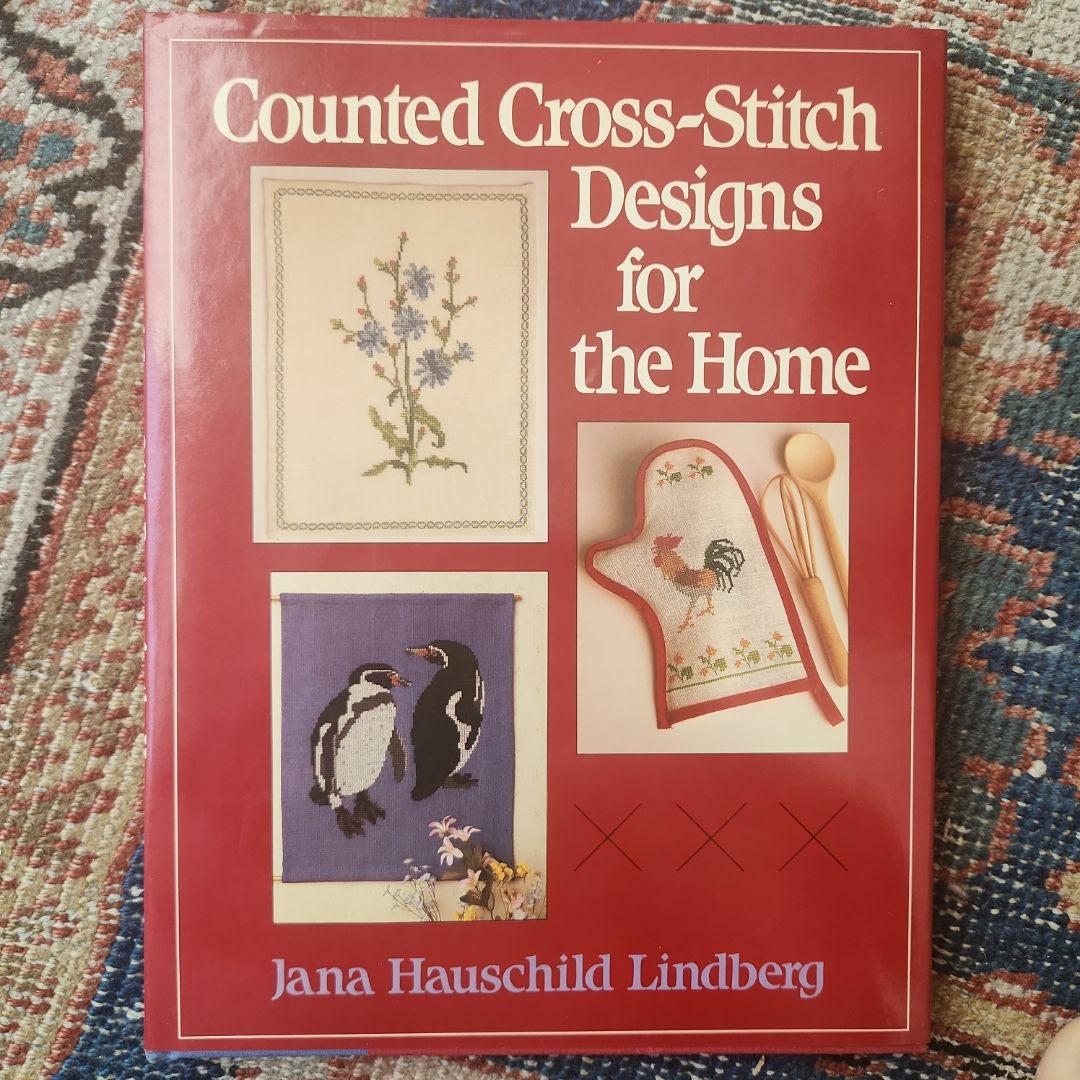 Counted Cross-Stitch Designs for the Home by Jana H. Lindberg