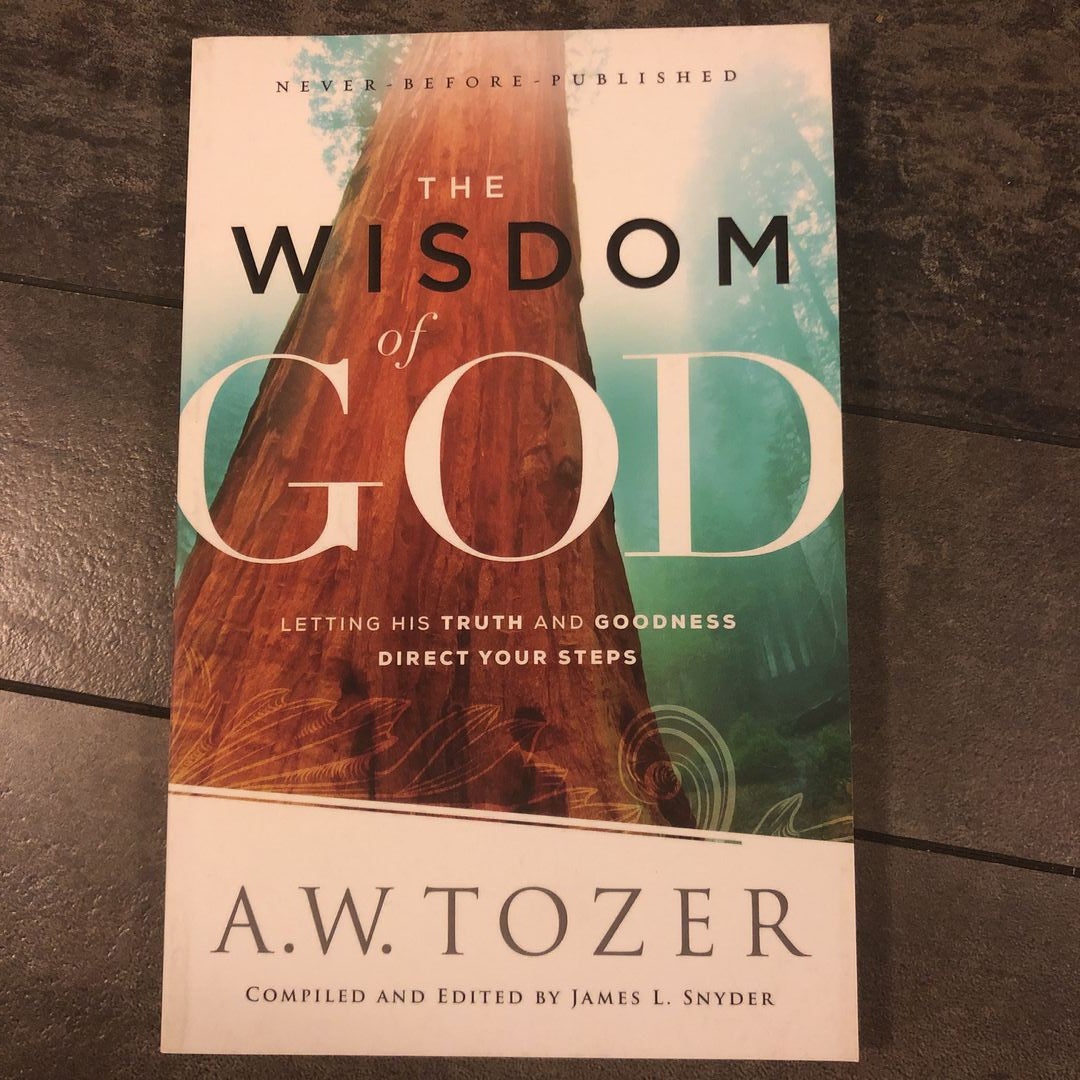 The Wisdom of God by A. W. Tozer, James L. Snyder