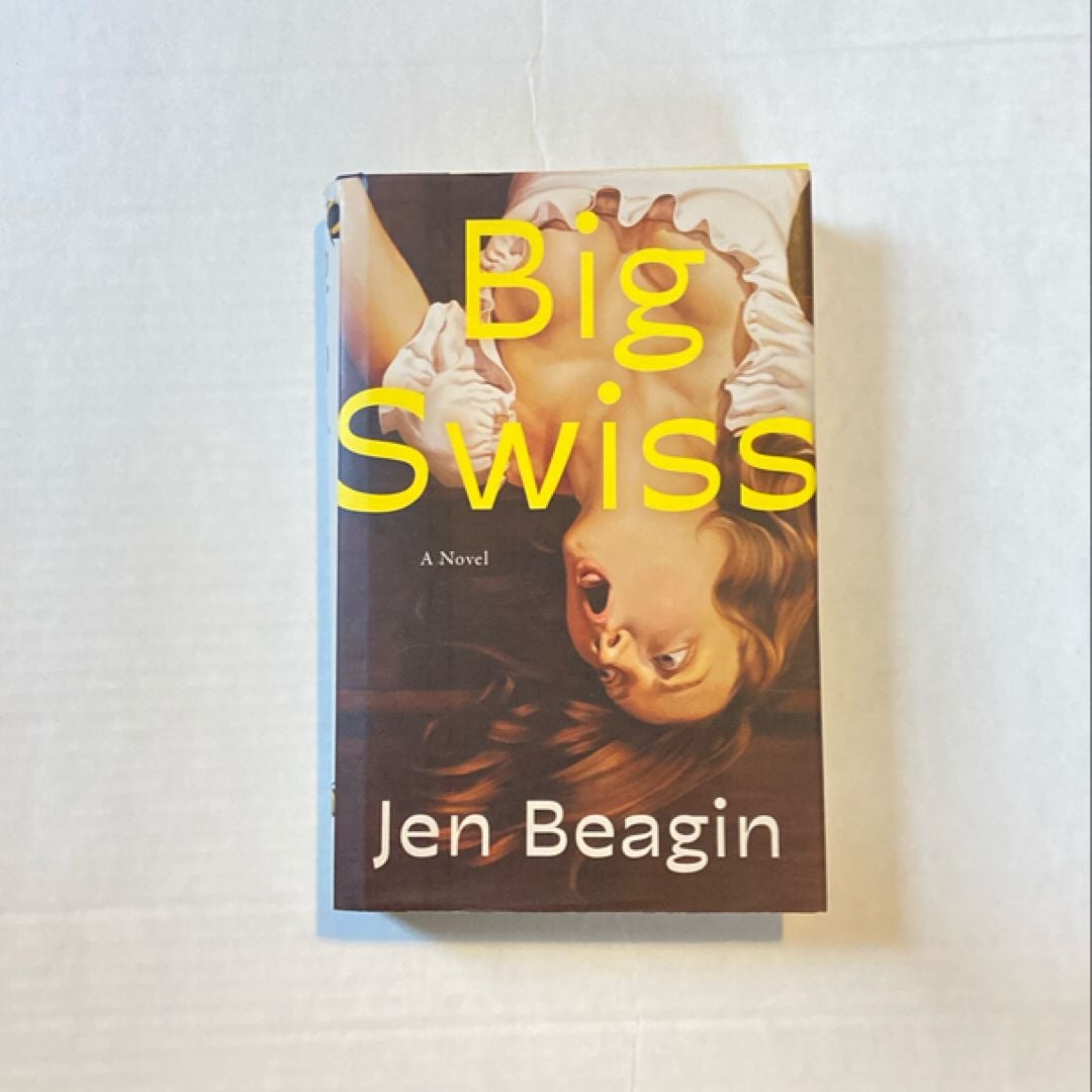 Big Swiss by Jen Beagin, Hardcover | Pangobooks