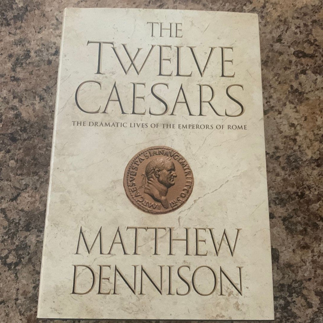 The Twelve Caesars by Matthew Dennison