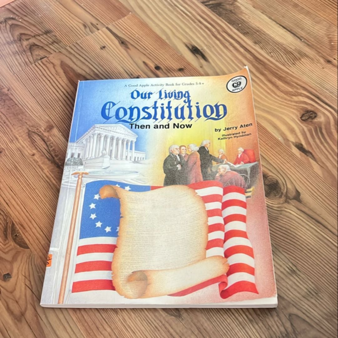 Our Living Constitution - Then and Now by Jerry Aten