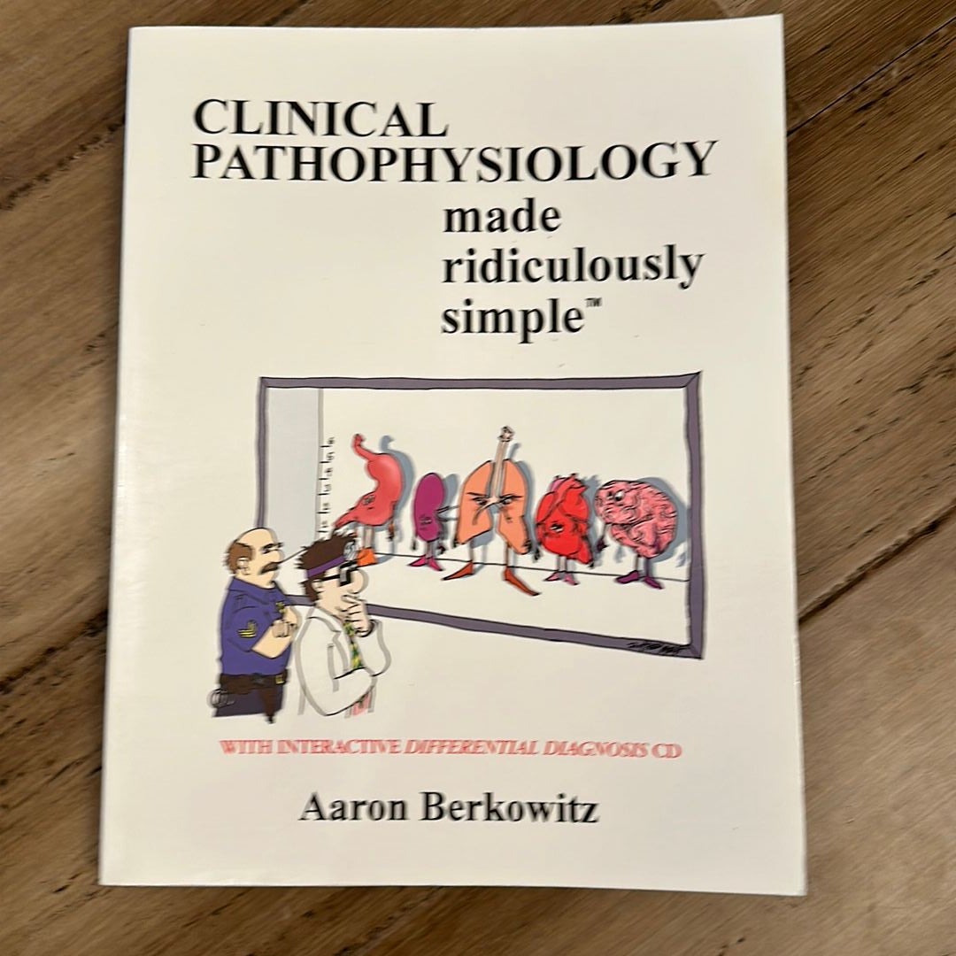 Clinical Pathophysiology Made Ridiculously Simple by Aaron Berkowitz