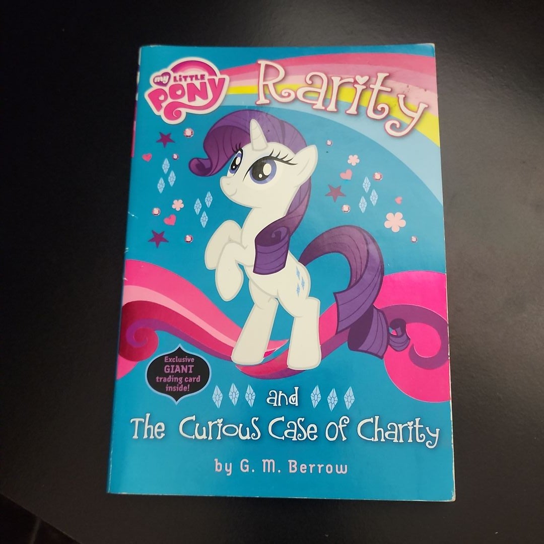 My Little Pony: Rarity and the Curious Case of Charity by G. M. Berrow