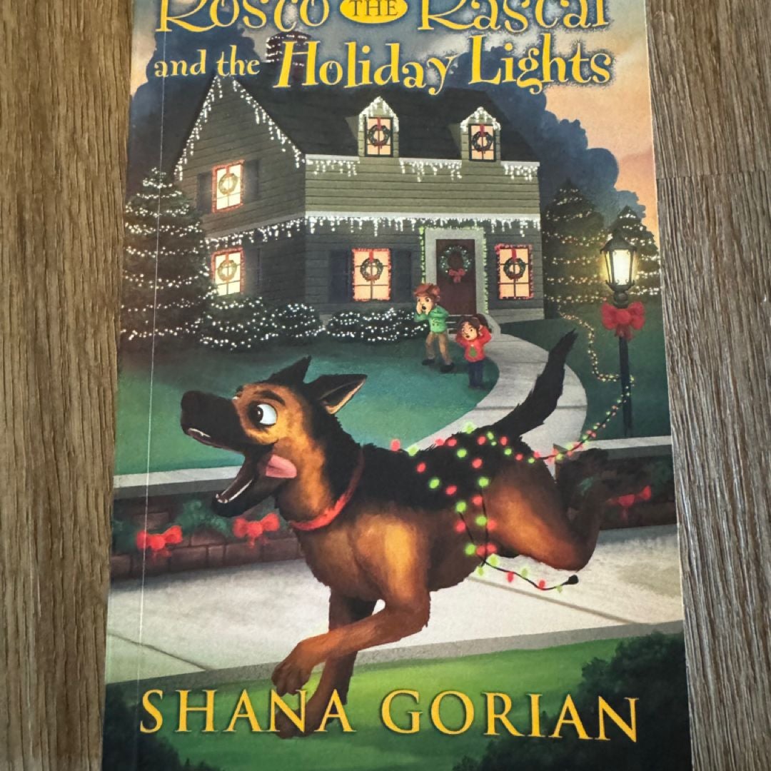 Rosco the Rascal and the Holiday Lights by Shana Gorian