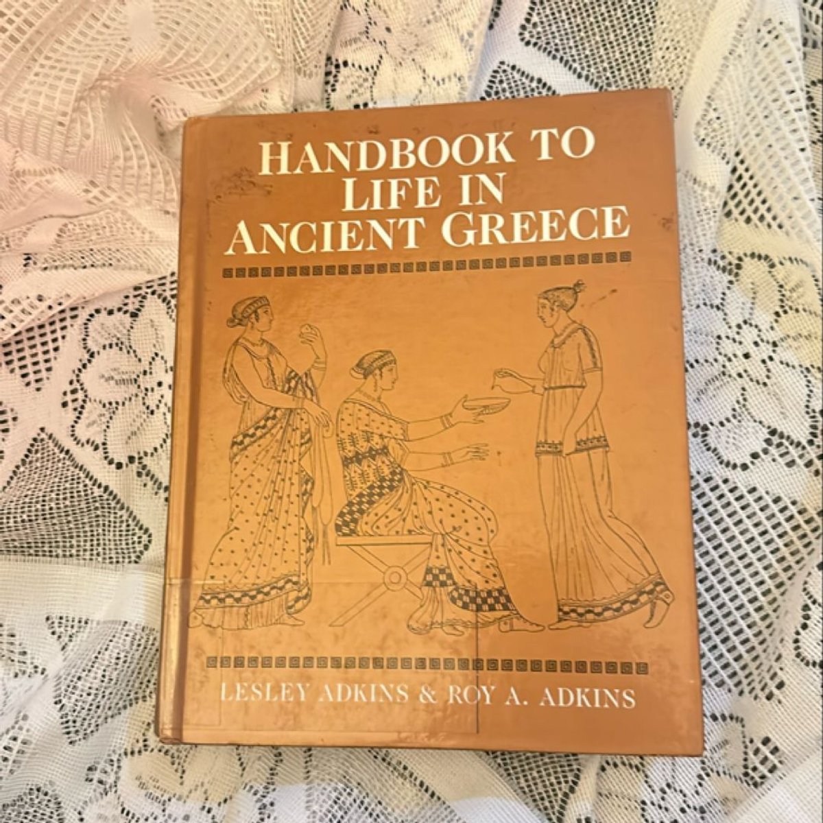Handbook to Life in Ancient Greece by Lesley Adkins, Roy A. Adkins