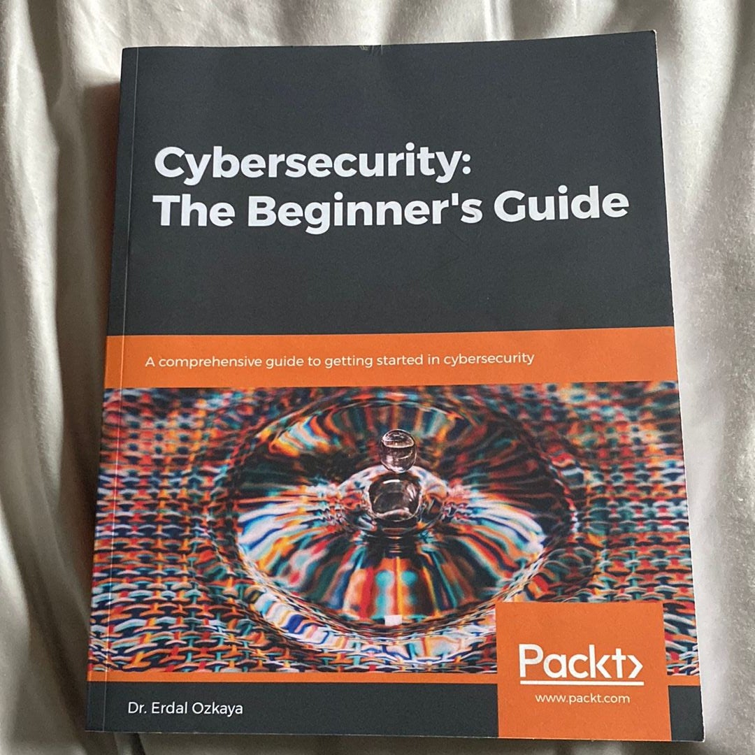 Cybersecurity: the Beginner's Guide by Erdal Ozkaya, Paperback | Pangobooks