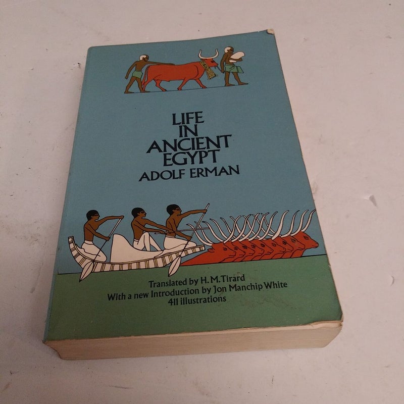 Life in Ancient Egypt by Adolf Erman, H. M. Tirard, J. M. White