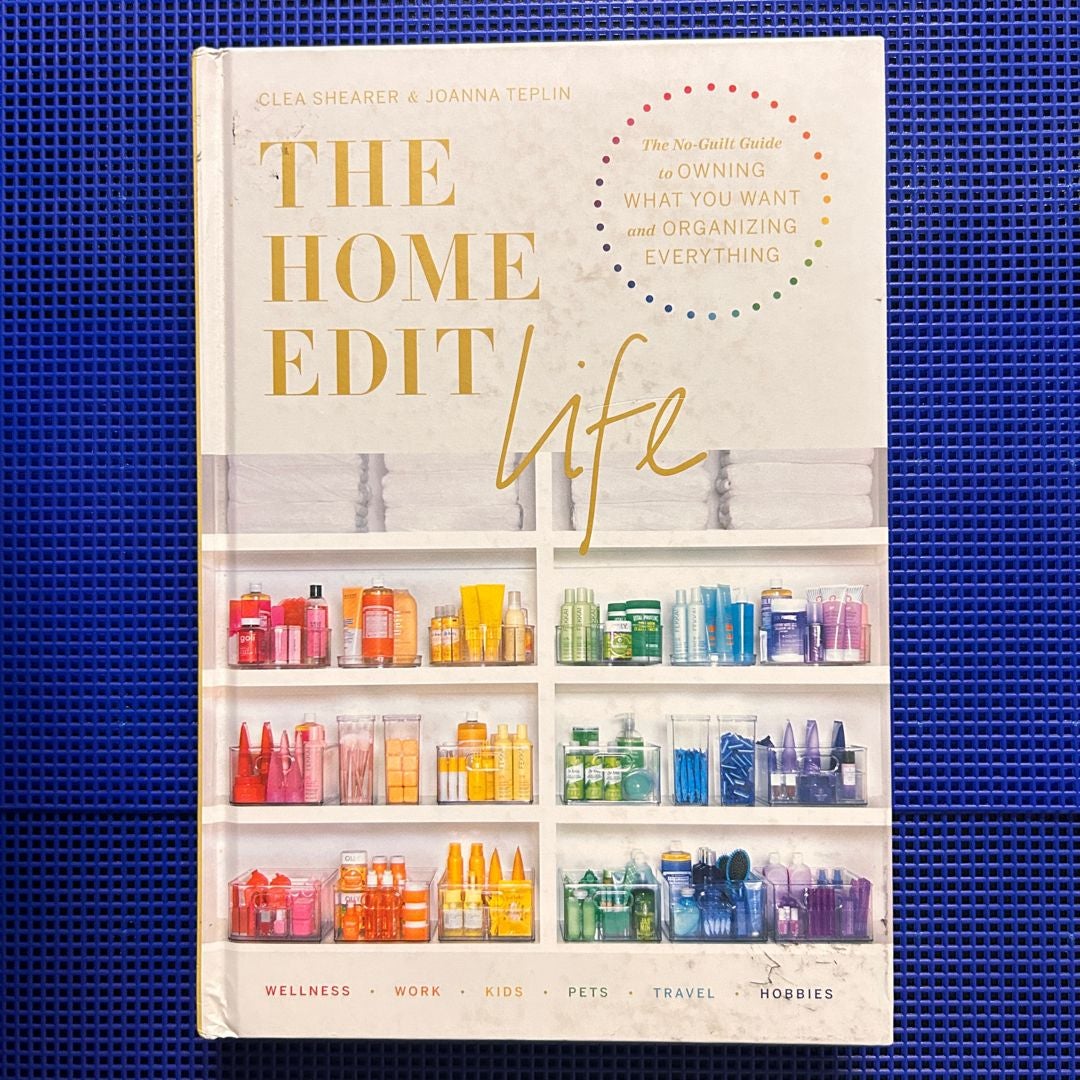 The Home Edit Life by Clea Shearer, Joanna Teplin