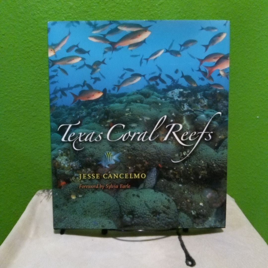 Texas Coral Reefs by Jesse Cancelmo, Sylvia A. Earle
