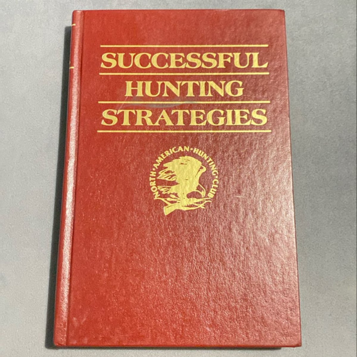 Successful Hunting Strategies by North American Hunting Club Staff