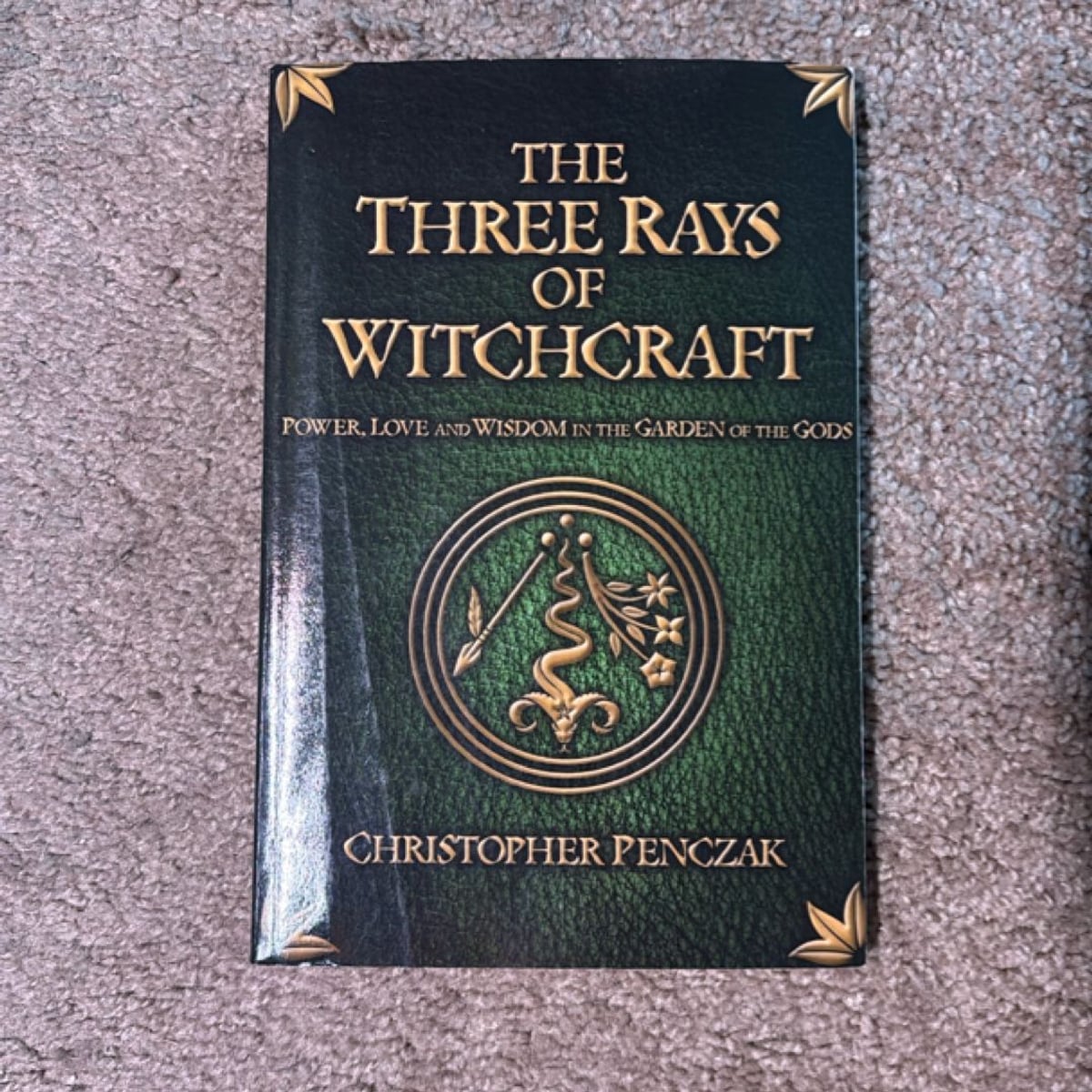 The Three Rays of Witchcraft by Christopher Penczak