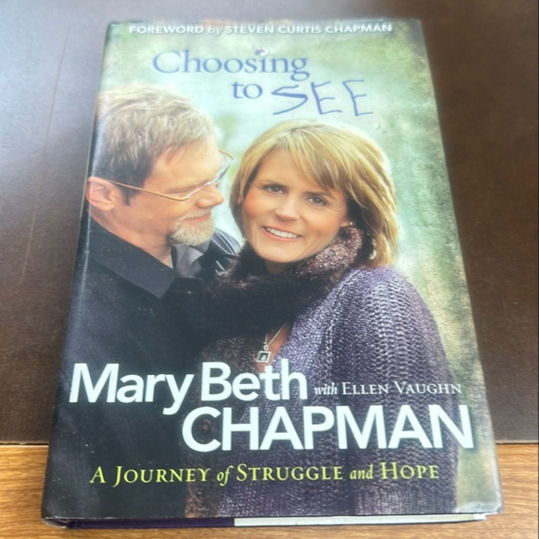 Choosing to SEE by Mary Beth Chapman, Ellen Vaughn, Steven Curtis Chapman