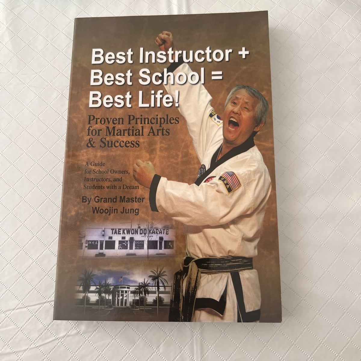Best Instructor + Best School = Best Life!: Proven Principles for ...