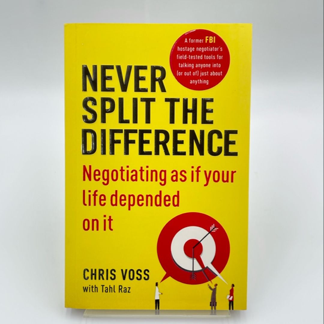 Never Split the Difference by Chris Voss, Tahl Raz