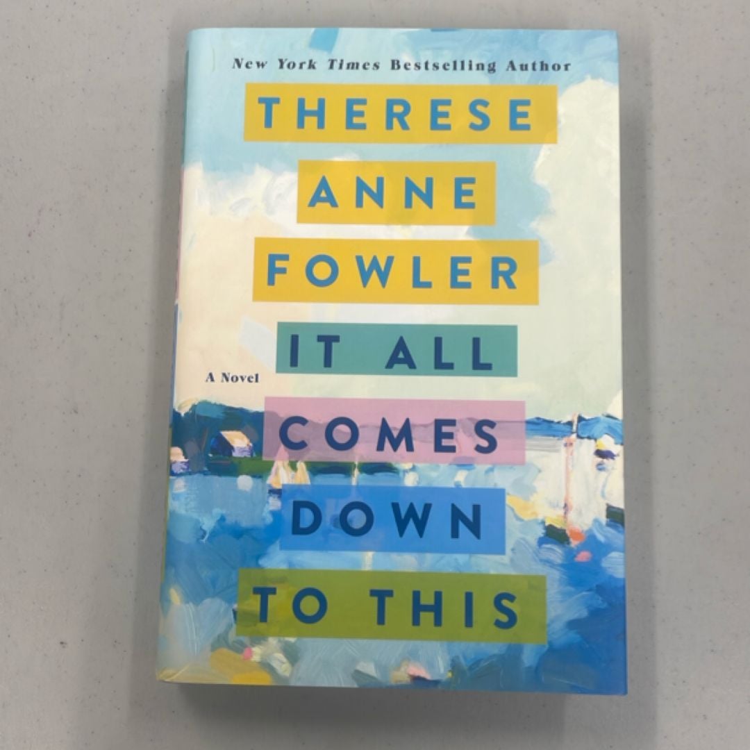It All Comes down to This by Therese Anne Fowler, Hardcover | Pangobooks