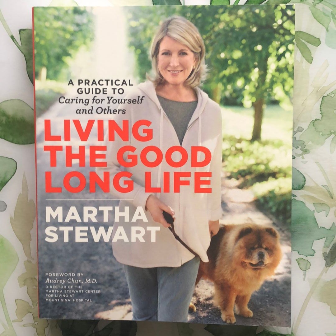 Living the Good Long Life by Martha Stewart, Audrey Chun