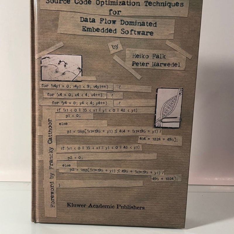 Source Code Optimization Techniques for Data Flow Dominated Embedded Software by Heiko Falk ...