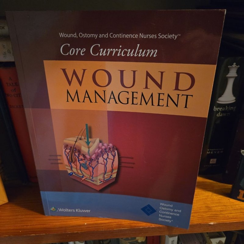 Wound, Ostomy and Continence Nurses Society® Core Curriculum: Wound ...