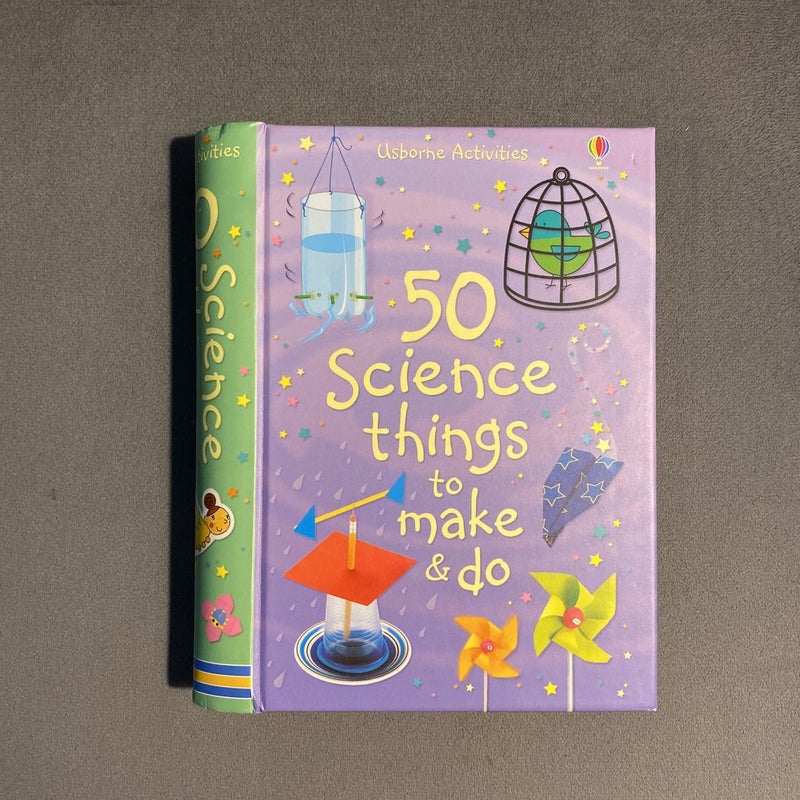 50 Science Things to Make and Do by Kate Knighton