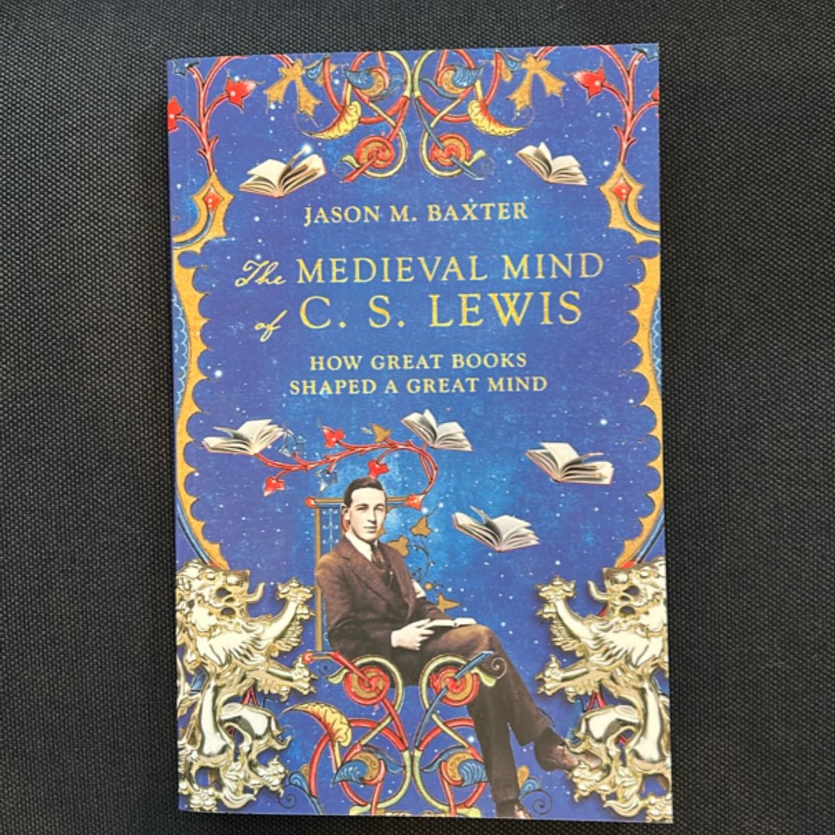 The Medieval Mind of C. S. Lewis by Jason M. Baxter