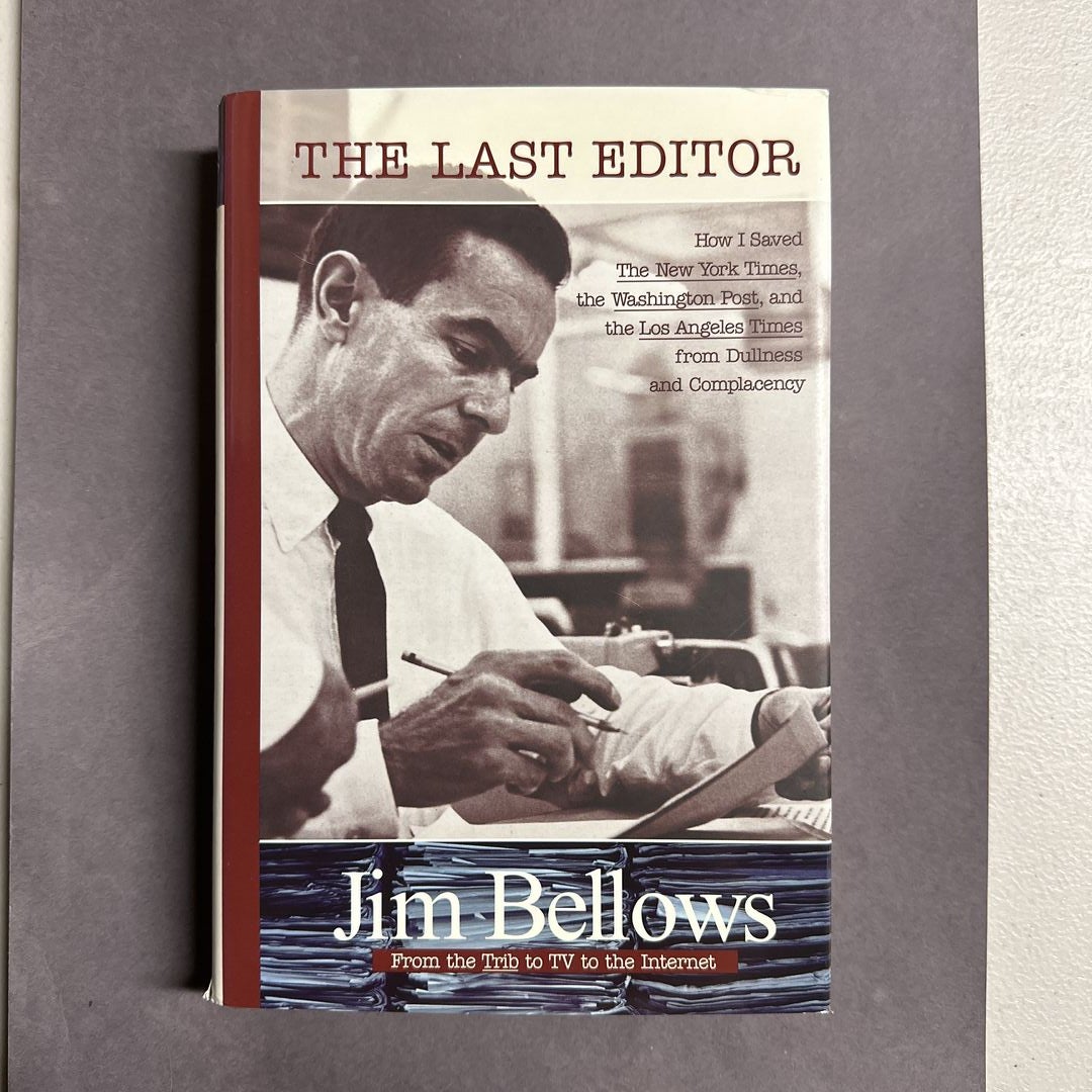 The Last Editor by Jim Bellows, James G. Bellows